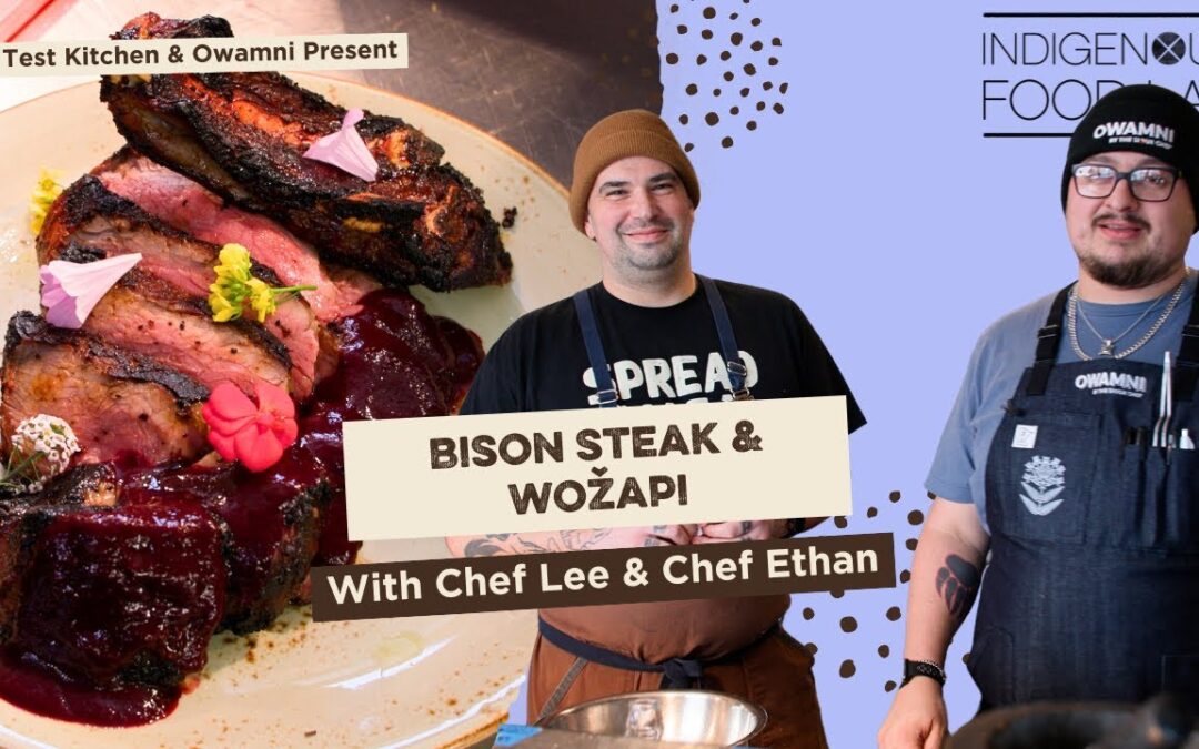 Bison Steak and Wožapi - Chef Lee Graman & Chef Ethan Denny-Broker - NATIFS